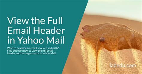 How To View The Full Email Header In Yahoo Mail La De Du