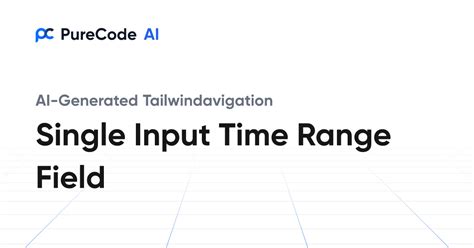 Build Great Tailwindavigation Single Input Time Range Field Components