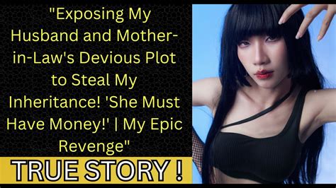 Exposing My Husband And Mother In Laws Devious Plot To Steal My Inheritance She Must Have