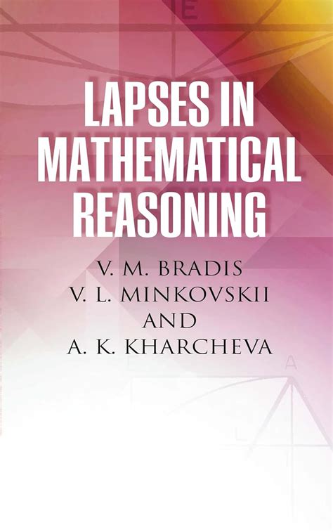 Lapses In Mathematical Reasoning Dover Books On Mathematics Bradis V M Minkovskii L