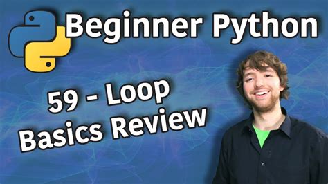 Beginner Python Tutorial 59 Loop Basics Review Youtube