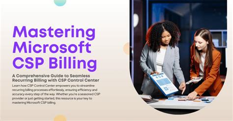 Mastering Microsoft Csp Billing Is Important For A Smooth Business