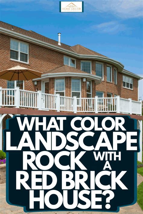 Best Landscape Rock Colors For Red Brick Houses