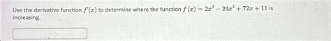 Solved Use The Derivative Function F X ﻿to Determine Where