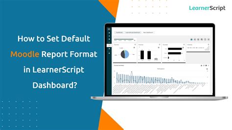 How To Set Default Moodle Report Format In Learnerscript Dashboard