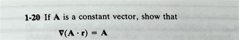 Solved 1 20 If A Is A Constant Vector Show That Ar A Chegg Com