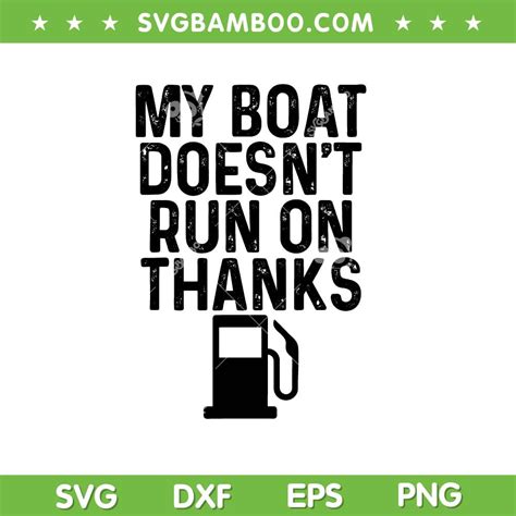 My Boat Doesnt Run On Thanks SVG PNG