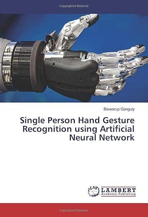 Single Person Hand Gesture Recognition Using Artificial Neural Network Biswarup Ganguly