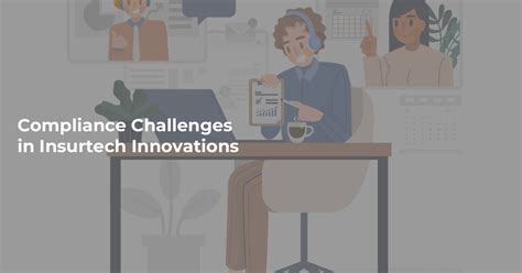Compliance Challenges In Insurtech Innovations
