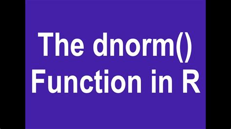 The Dnorm Function In R Youtube