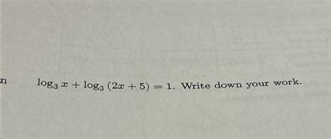 solved log3x log3 2x 5 1 ﻿write down your work
