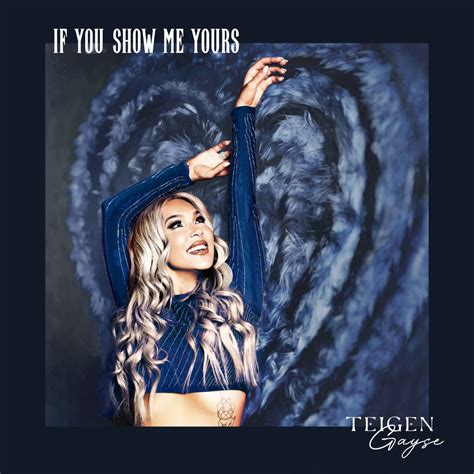 Teigen Gayse Shares Video For If You Show Me Yours