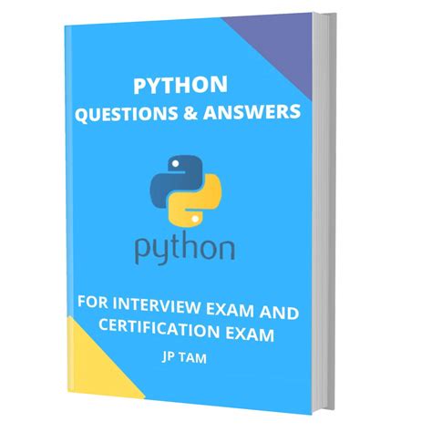 PYTHON QUESTIONS ANSWERS FOR INTERVIEW EXAM AND CERTIFICATION EXAM By JP TAM Goodreads