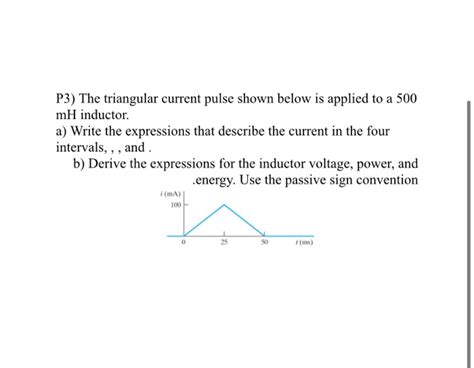 Solved P3 The Triangular Current Pulse Shown Below Is