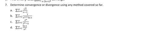 Solved Determine Convergence Or Divergence Using Any Chegg