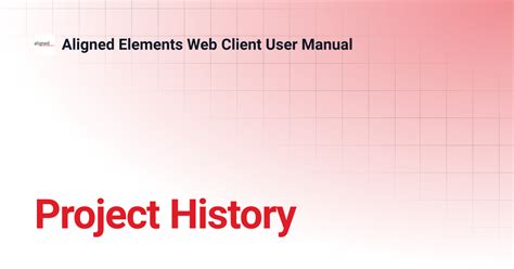 Project History Aligned Elements Web Client User Manual