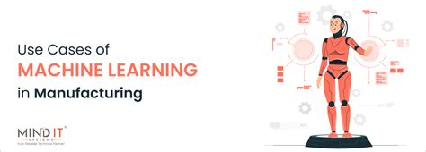 Use Cases Of Machine Learning In Manufacturing Mind IT Systems
