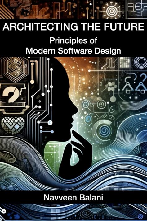 Architecting The Future Principles Of Modern Software Design Balani Navveen 9798871194744