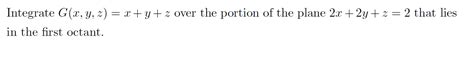Solved Integrate G X Y Z X Y Z Over The Portion Of The Chegg Com