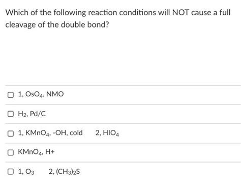 Solved Which Of The Following Reaction Conditions Will Not