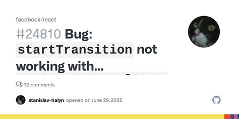Bug `starttransition` Not Working With `usesyncexternalstore` · Issue 24810 · Facebookreact