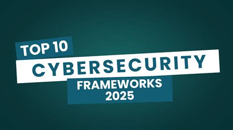 10 Cybersecurity Frameworks Every Ciso Should Consider In 2025