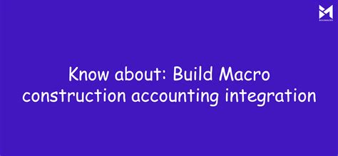 Know About Build Macro Construction Accounting Integration