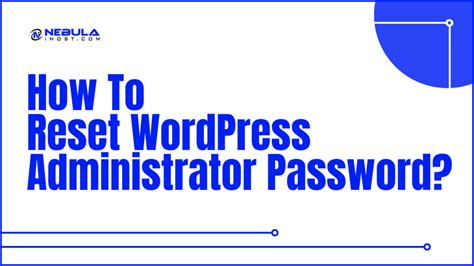 How To Reset The WordPress Administrator Password Nebula IHost