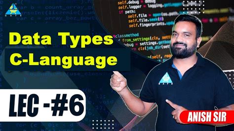 Lect06 Data Types In C Language C Programming By Anish Sir Youtube