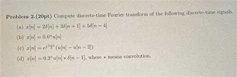 Solved Problem Pt Compute Discrete Time Fourier Chegg