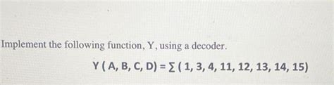 solved implement the following function y using a decoder