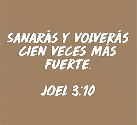 Sanarás Y Volverás Cien Veces Más Fuerte Joel 3 10 Frases