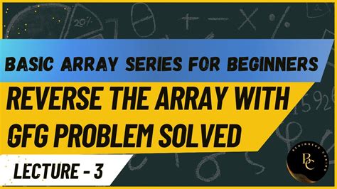 Reverse The Array With Gfg Problem Solved Basic Array Series For