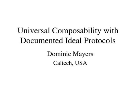 Ppt Universal Composability With Documented Ideal Protocols Powerpoint Presentation Id3704001