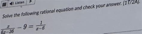 [answered] Listen Solve The Following Rational Equation And Check Your