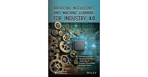 Artificial Intelligence And Machine Learning For Industry 4 0 [book]