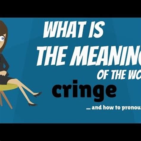 Listen To Playlists Featuring What Does Cringe Mean Cringe Definition Cringe Meaning How To