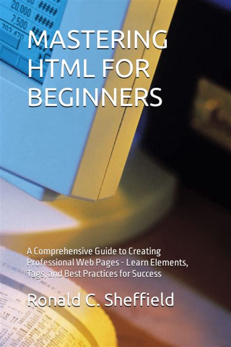 Mastering Html For Beginners A Comprehensive Guide To Creating