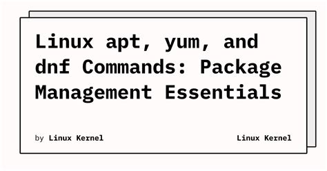 Linux Apt Yum And Dnf Commands Package Management Essentials Linux