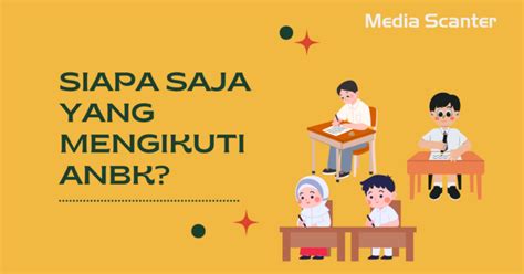 Siapa Saja Yang Mengikuti Anbk Media Scanter
