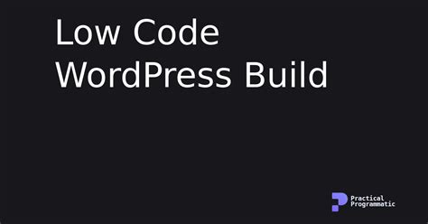 Low Code Wordpress Build