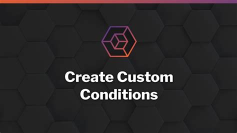 Create Custom Conditions Youtube