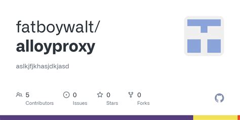 GitHub Fatboywalt Alloyproxy Aslkjfjkhasjdkjasd