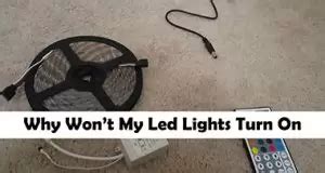 Why Wont My Led Lights Turn On 9 Reasons And Solutions