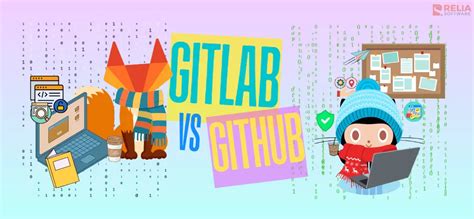Gitlab Vs Github Which One Is Right For You Relia Software