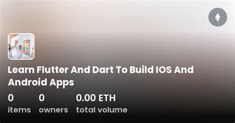Learn Flutter And Dart To Build Ios And Android Apps Collection Opensea