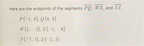 Solved Here Are The Endpoints Of The Segments Overline Pq Overline Wx