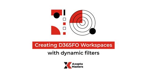 Creating D FO Workspaces With Dynamic Filters Axapta Masters