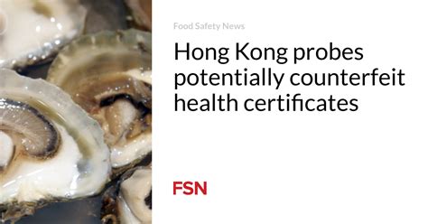 Hong Kong Probes Potentially Counterfeit Health Certificates Food Safety News