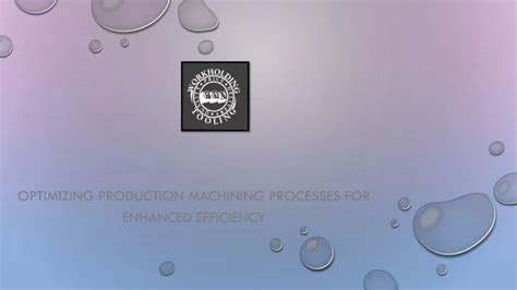Ppt Optimizing Production Machining Processes For Enhanced Efficiency